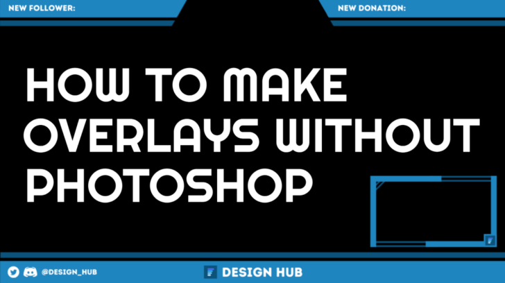 How to Make a Twitch Overlay (No Photoshop) - Design Hub