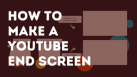 How To Make A YouTube End Screen - Design Hub