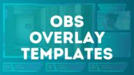 50+ OBS Overlays (Free & Paid Templates For Your Livestreams)